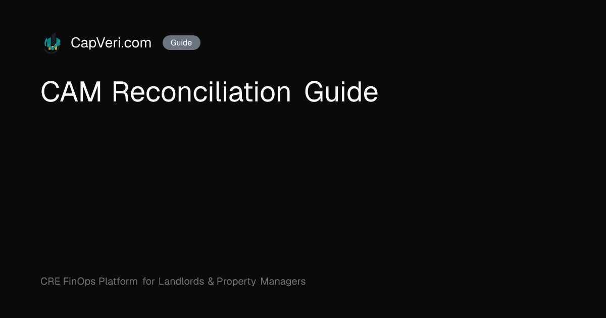 CAM Reconciliation: Complete Landlord Guide (2026) | CapVeri