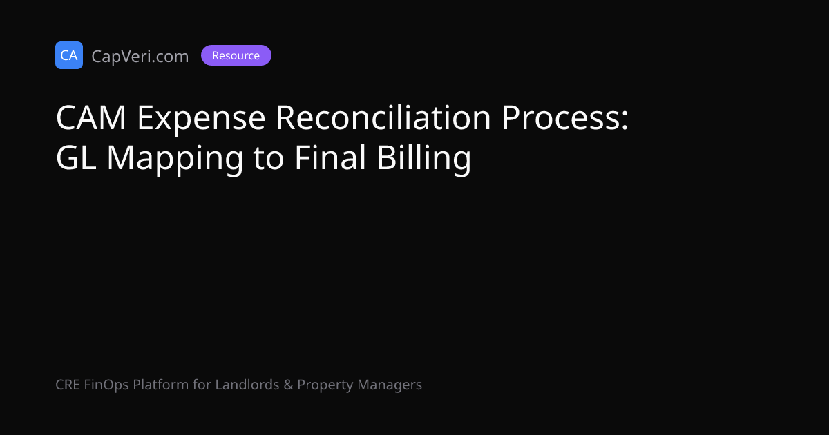CAM Expense Reconciliation Process: GL Mapping to Final Billing | CapVeri