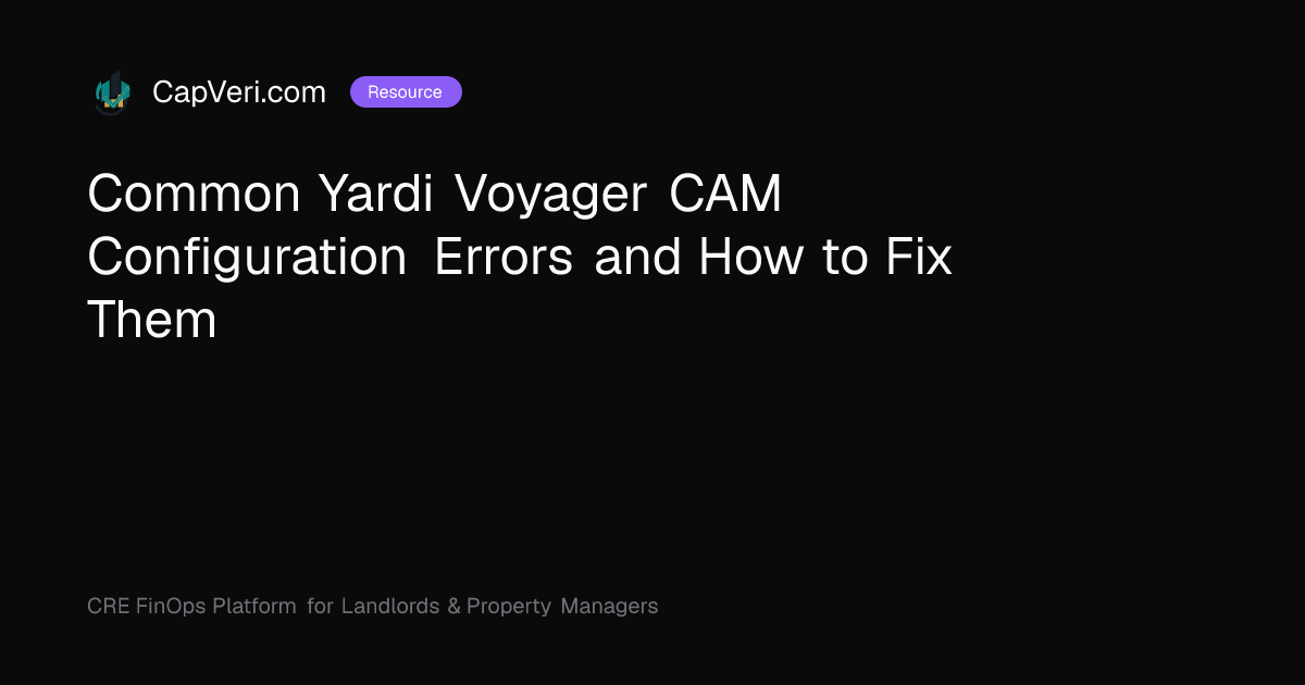 Common Yardi Voyager CAM Configuration Errors and How to Fix Them | CapVeri