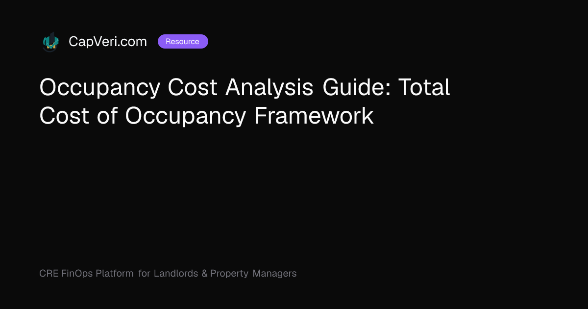 Occupancy Cost Analysis Guide: Total Cost of Occupancy Framework | CapVeri